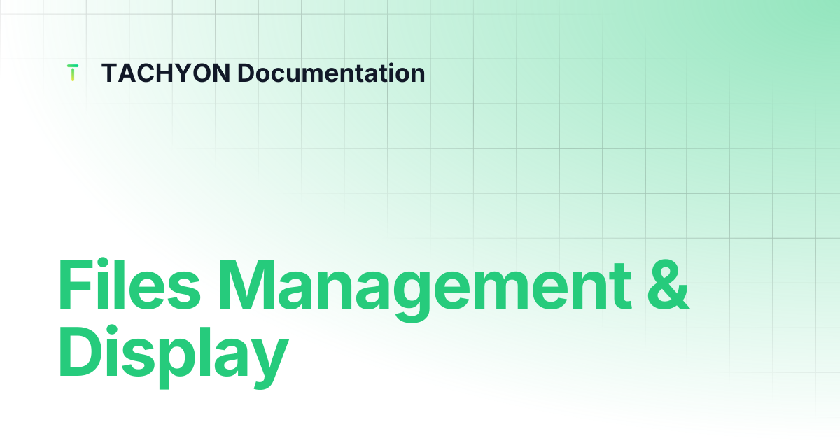 Files Management & Display | TACHYON Documentation