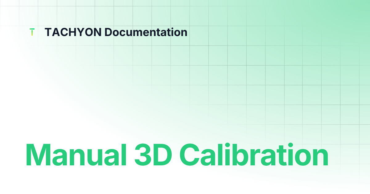 Manual 3D Calibration | TACHYON Documentation