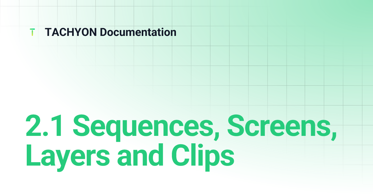 2.1 Sequences, Screens, Layers and Clips | TACHYON Documentation
