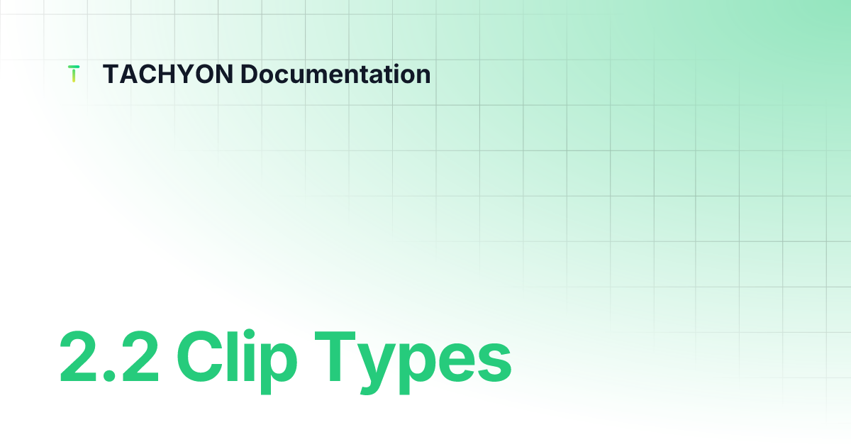 2.2 Clip Types | TACHYON Documentation