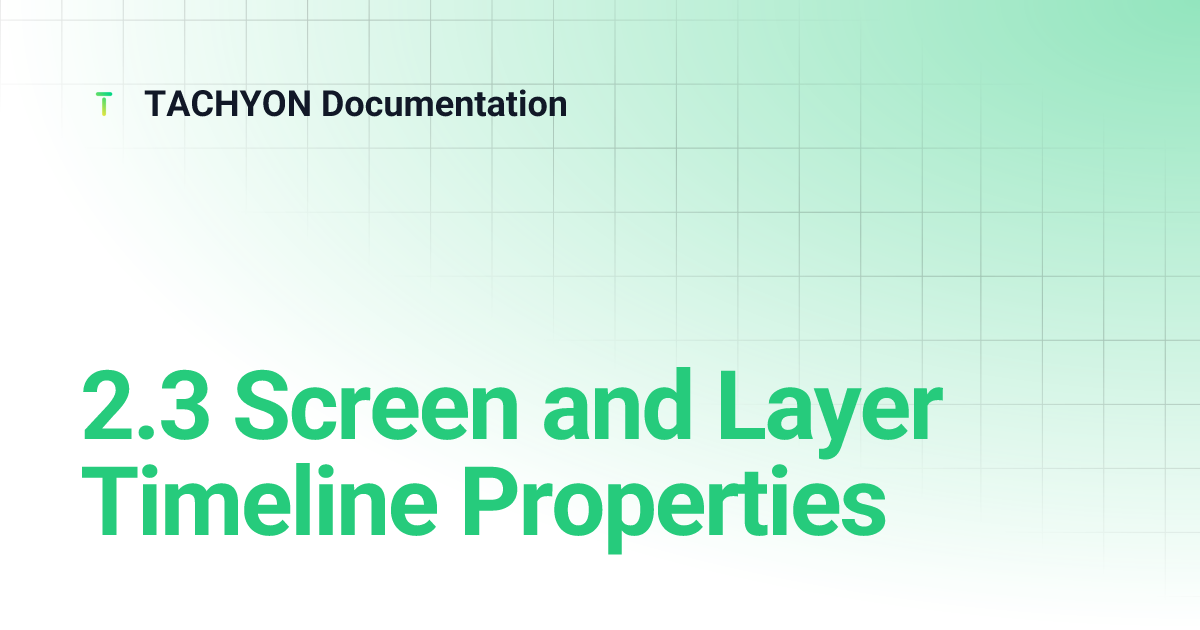 2.3 Screen and Layer Timeline Properties | TACHYON Documentation