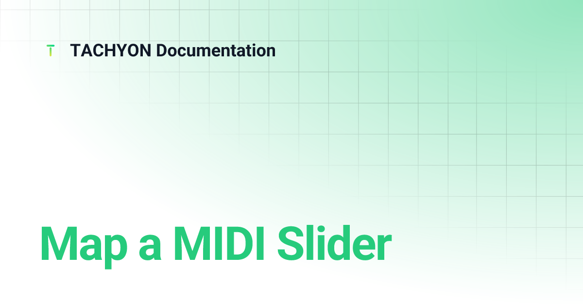 Map a MIDI Slider | TACHYON Documentation